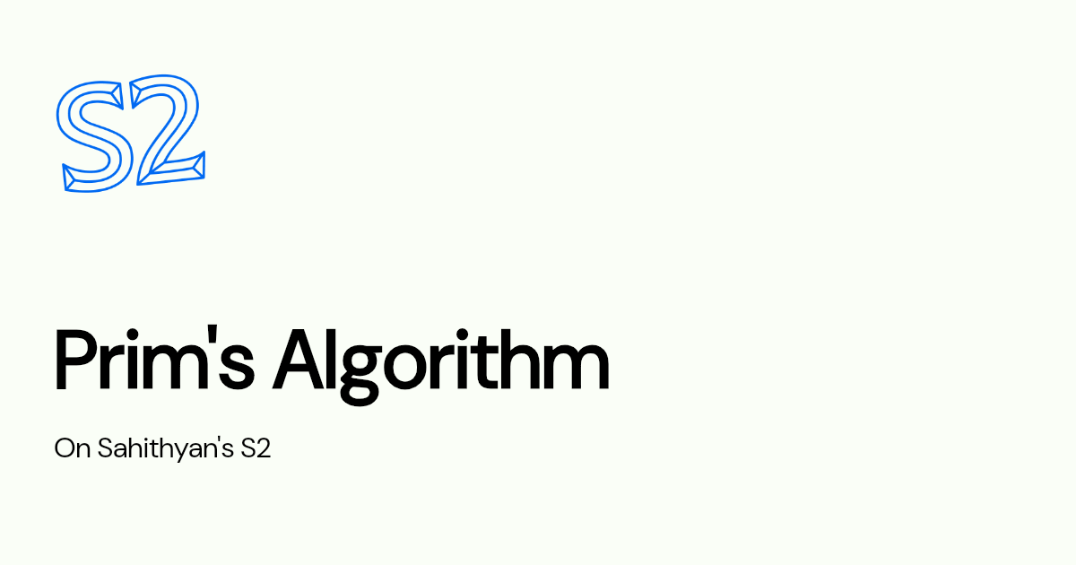 Prim's Algorithm | Sahithyan's S2 Prim's Algorithm | Sahithyan's S2