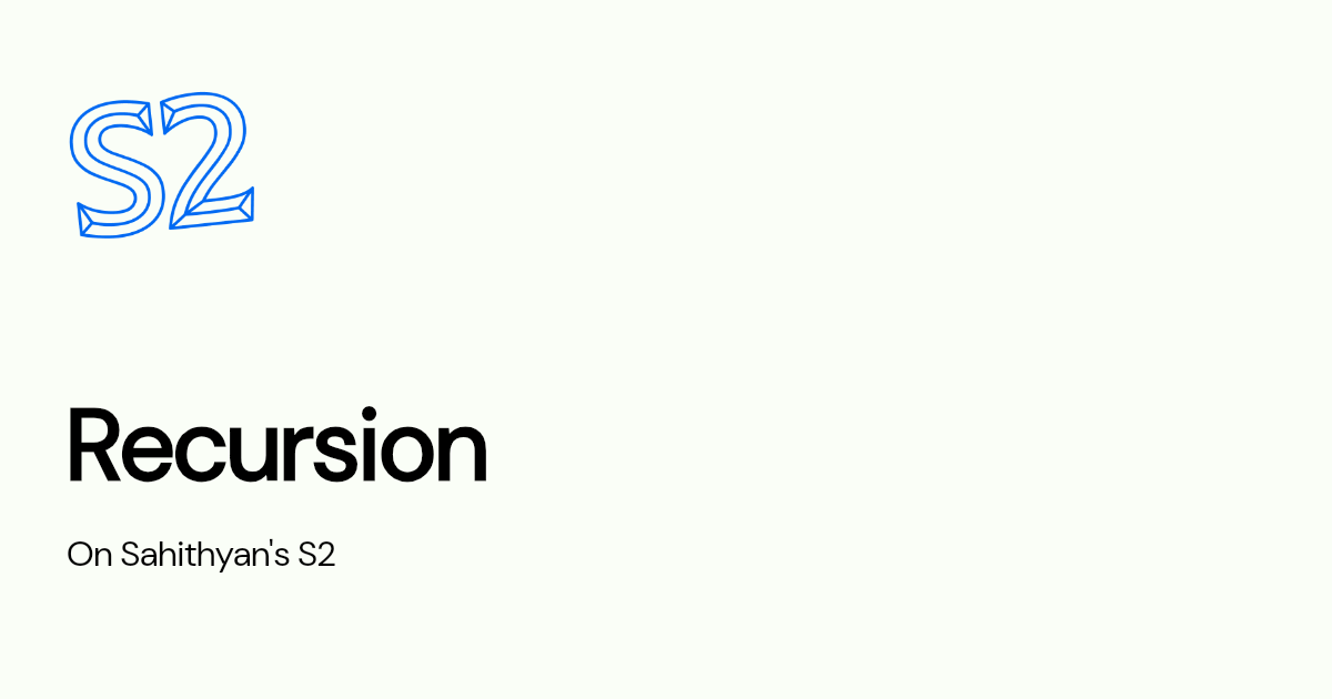 Recursion | Sahithyan's S2