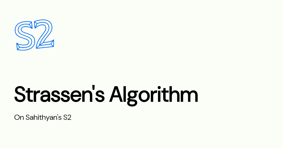Strassen's Algorithm | Sahithyan's S2