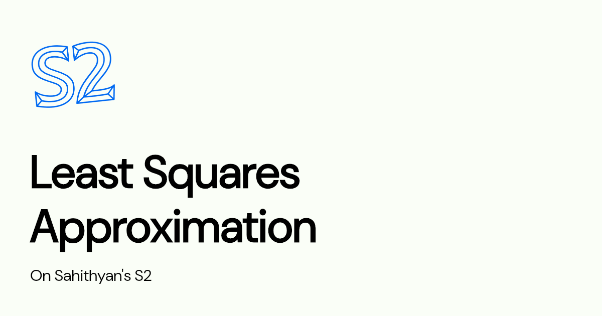 Least Squares Approximation Sahithyans S2