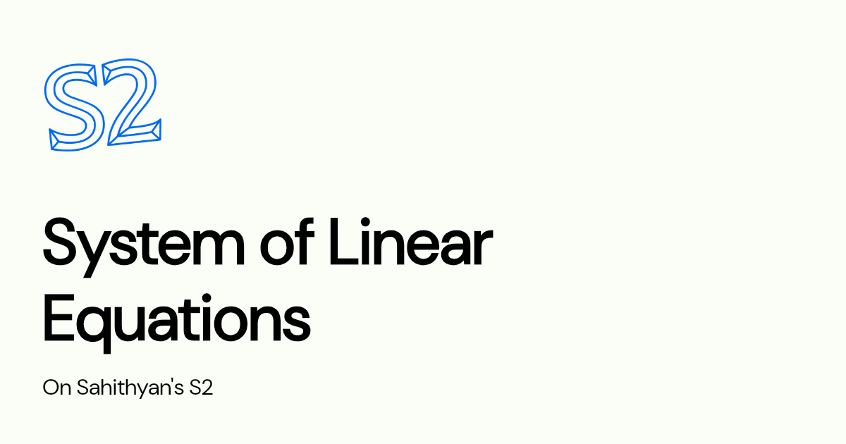 System of Linear Equations | Sahithyan's S2