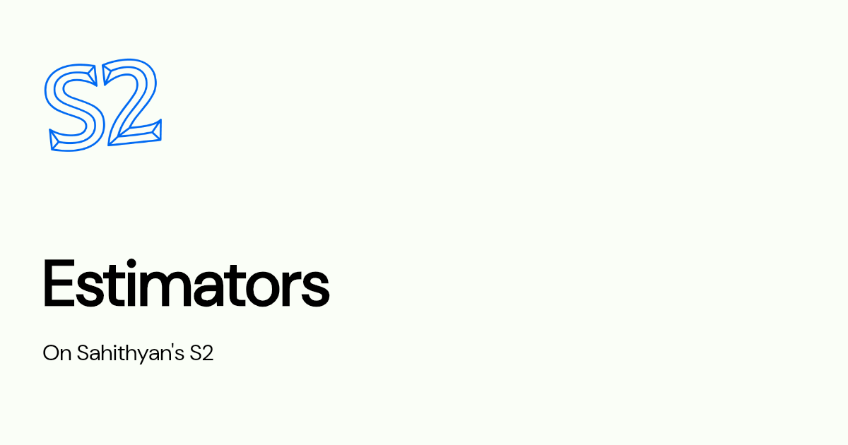 Estimators | Sahithyan's S2