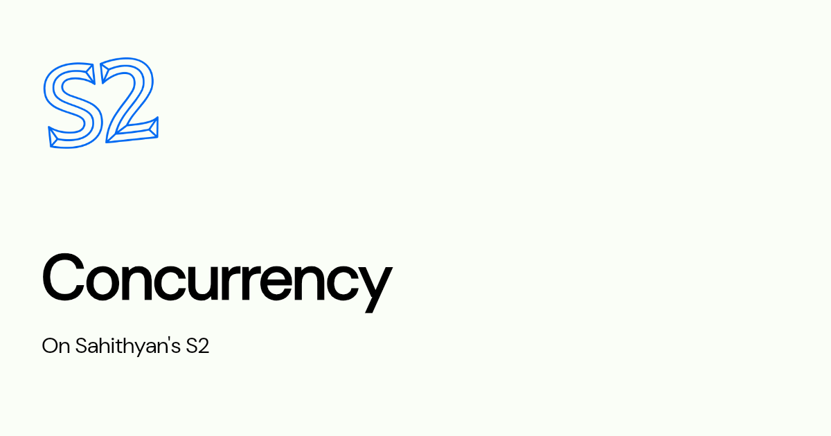 Concurrency | Sahithyan's S2