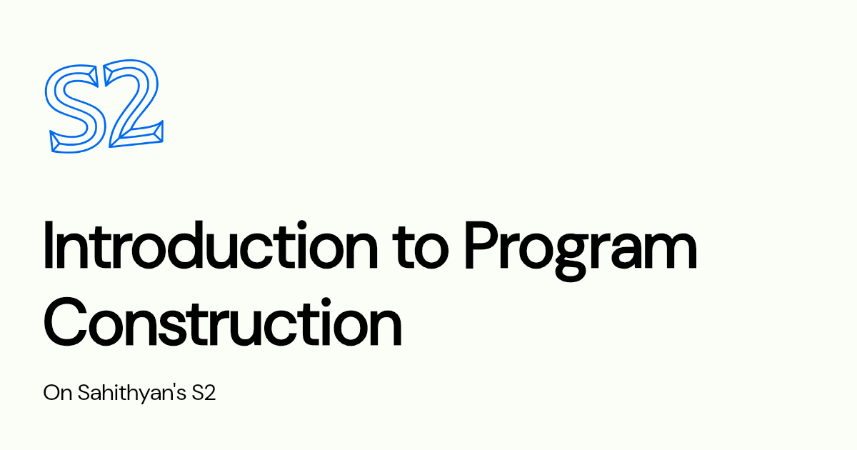 Introduction To Program Construction Sahithyan S S2