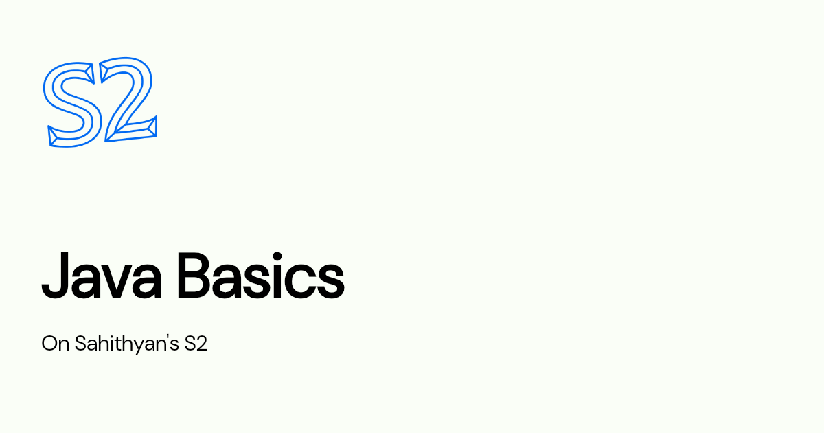 Java Basics | Sahithyan's S2