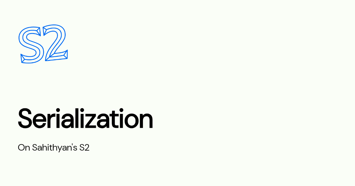 Serialization | Sahithyan's S2