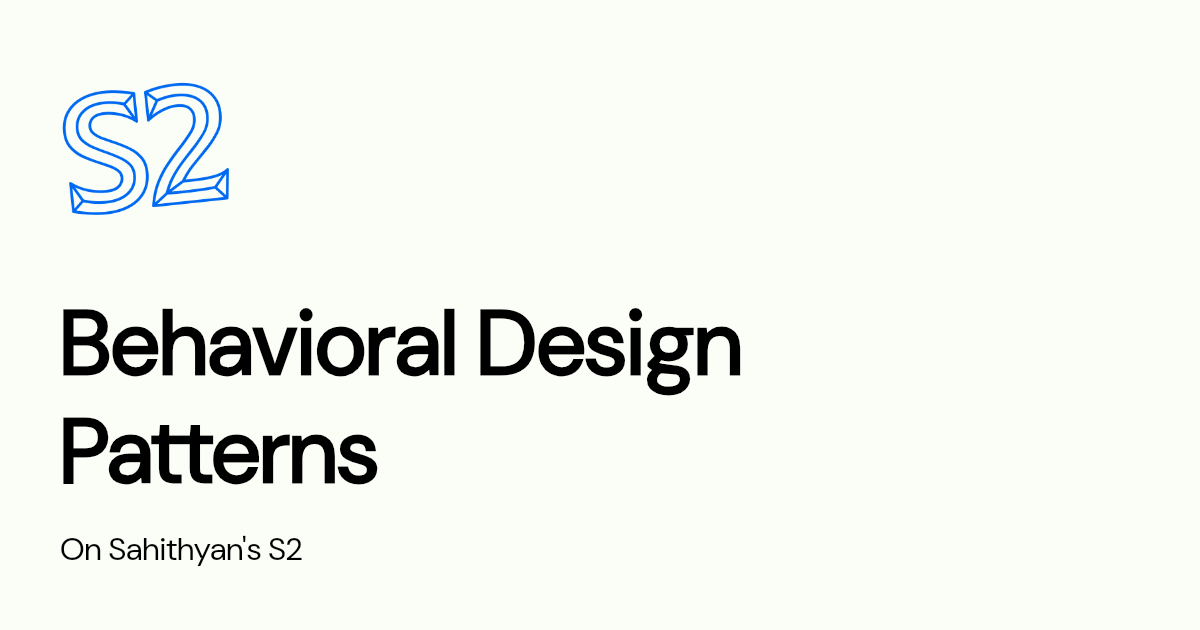 Behavioral Design Patterns | Sahithyan's S2