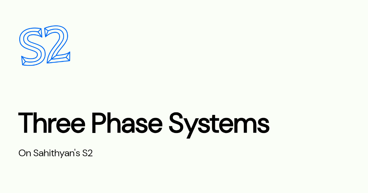 Three Phase Systems | Sahithyan's S2