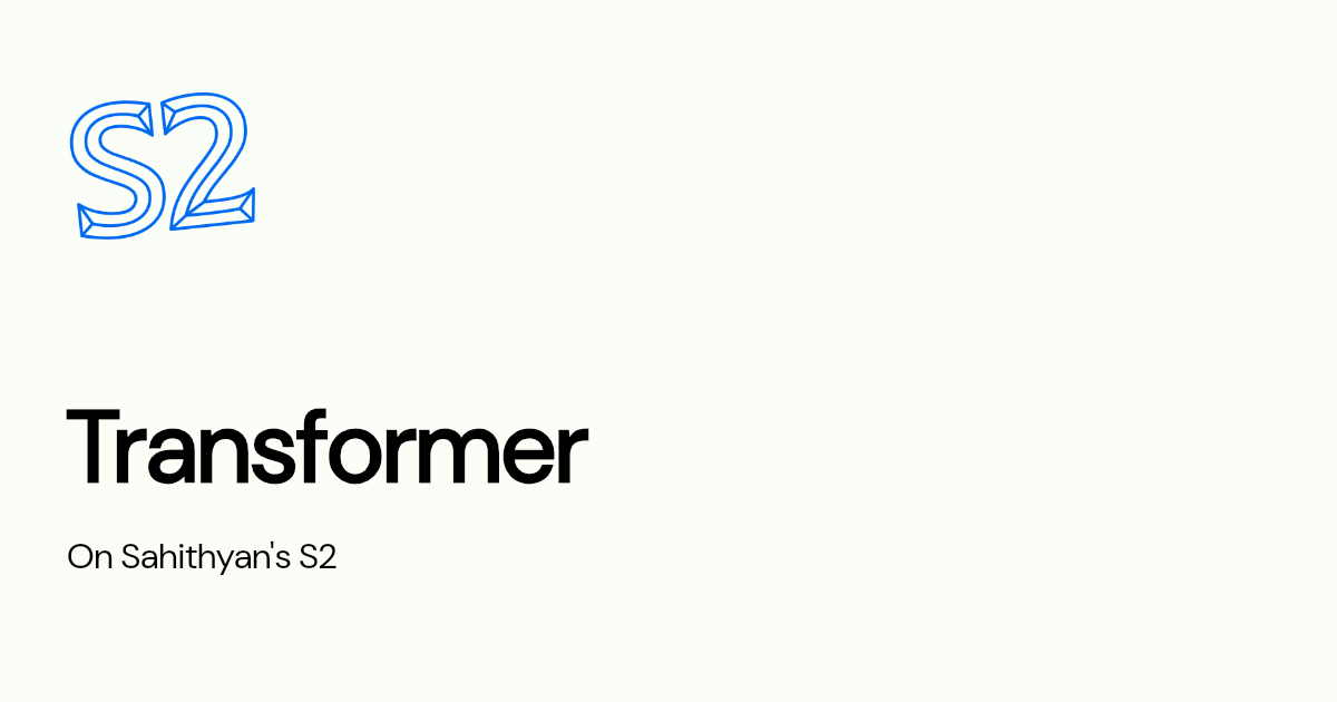 Transformer | Sahithyan's S2